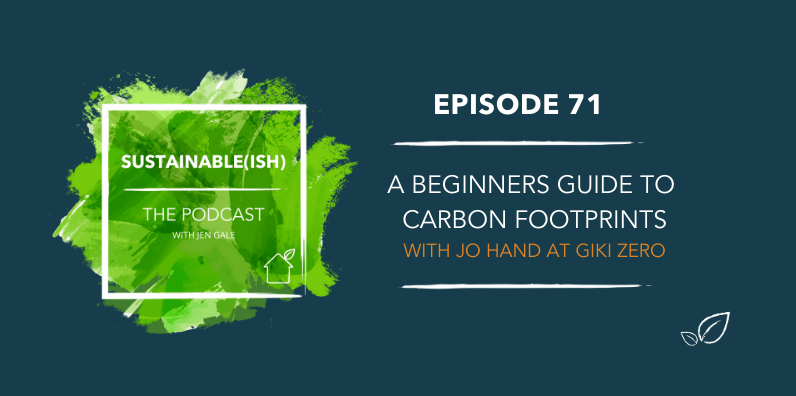 [071] A BEGINNERS GUIDE TO CARBON FOOTPRINTS WITH JO HAND AT GIKI ZERO ...