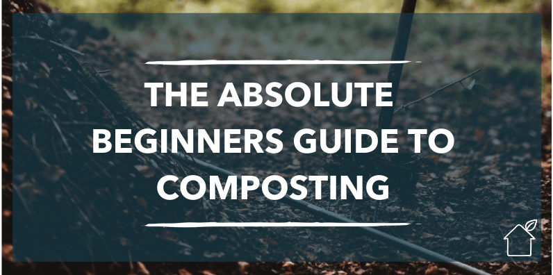 THE ABSOLUTE BEGINNERS GUIDE TO COMPOSTING – Sustainable(ish)